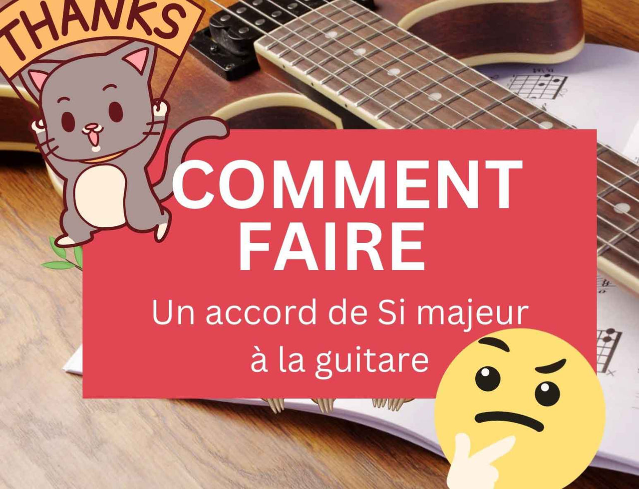 Accord de si majeur à la guitare: 3 positions dont 1 facile sans barré ...